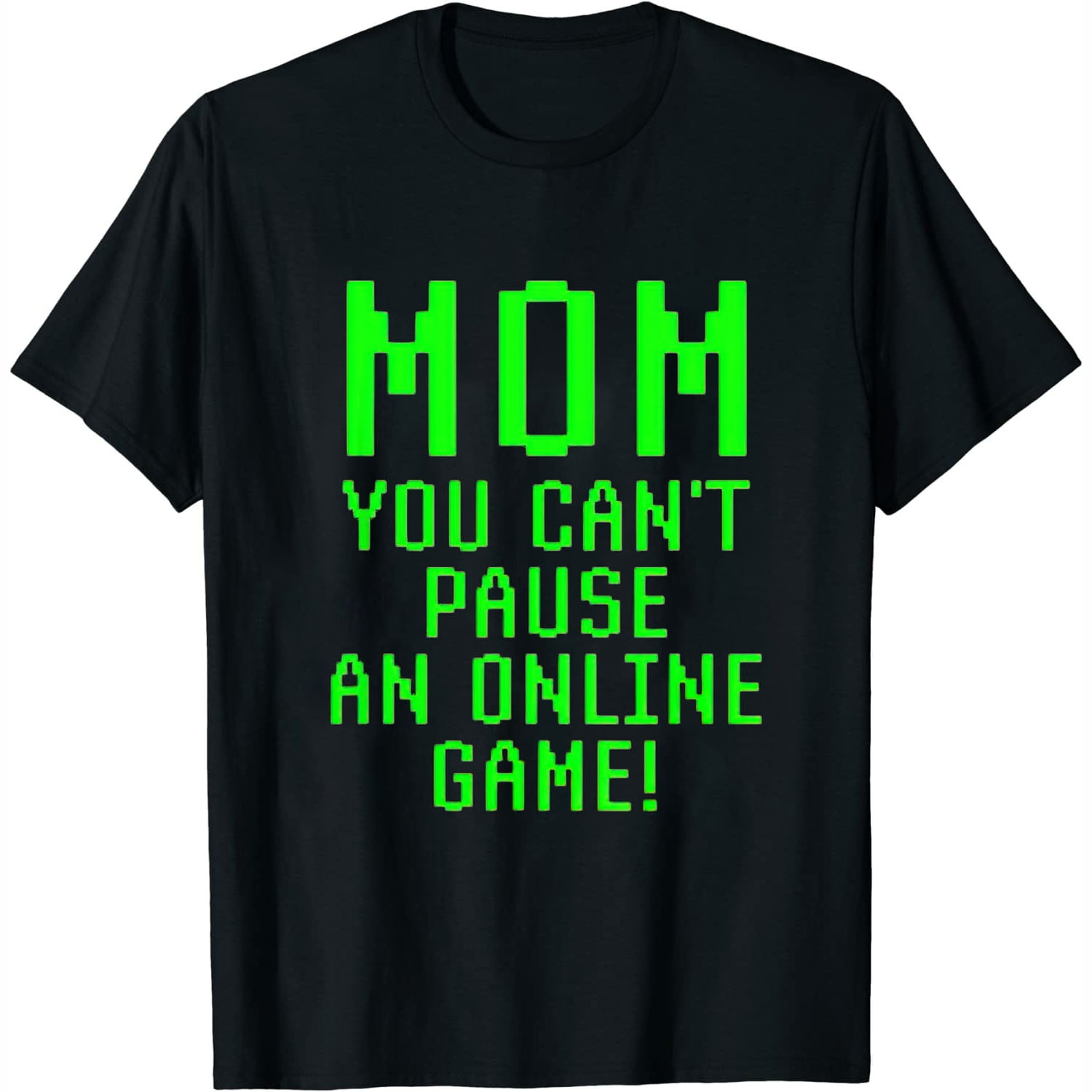 Mom You Can't Pause An Online Game Funny Video Gamer Gaming Womens T ...
