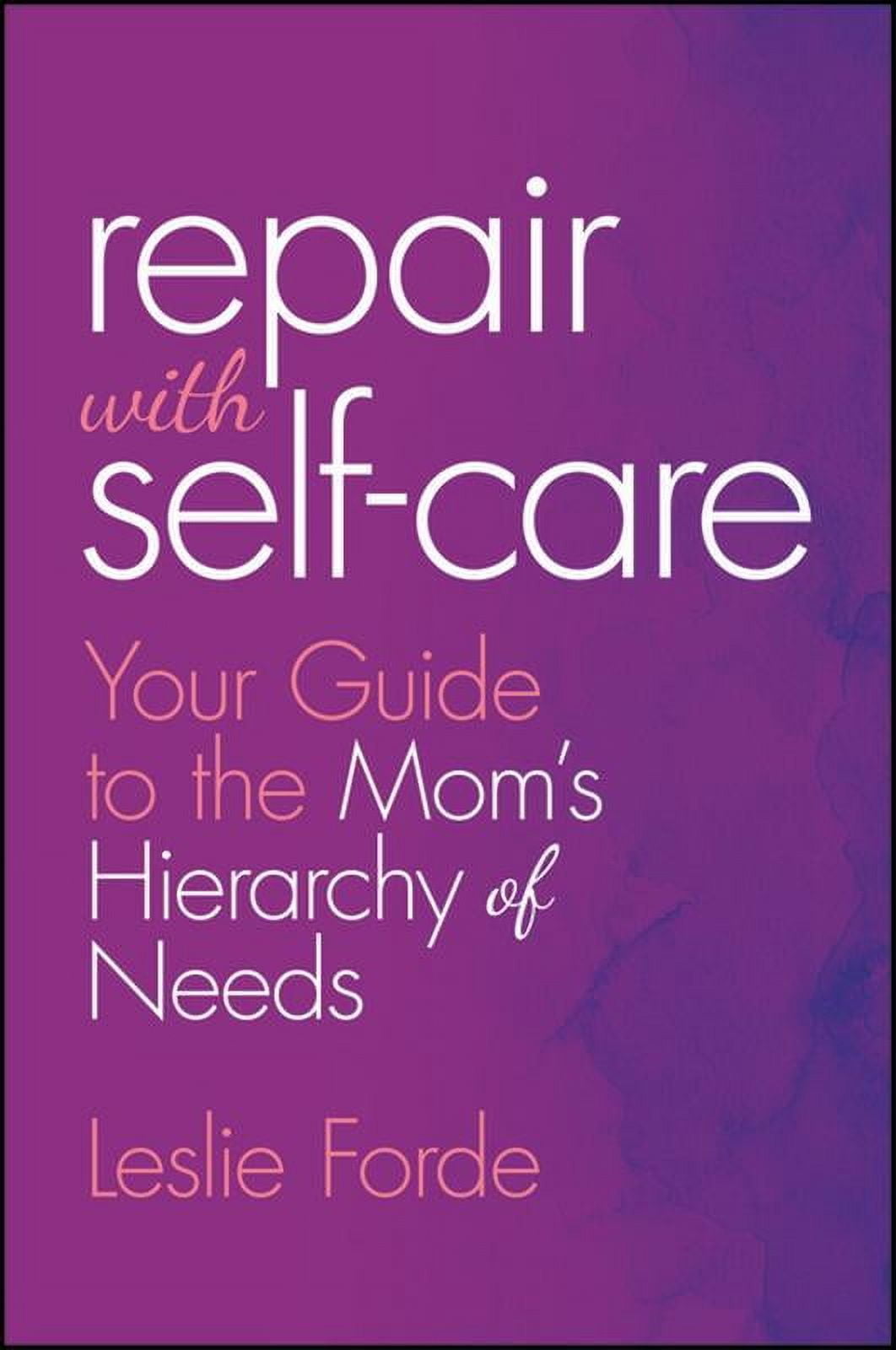 Repair with Self-Care: Your Guide to the Mom's Hierarchy of Needs ...