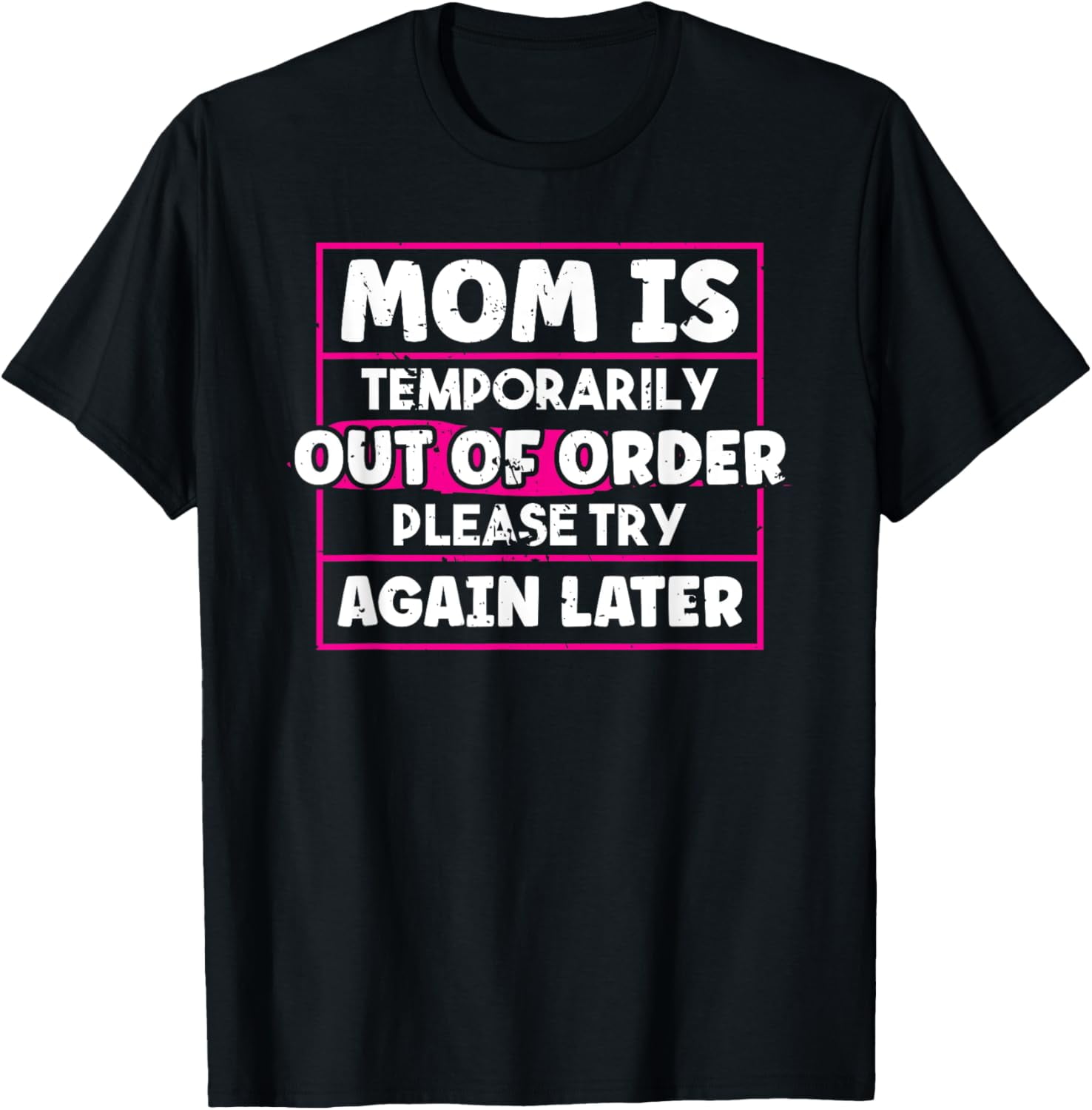 Mom is Temporarily Out of Order Please Try Again Later Funny T-Shirt ...