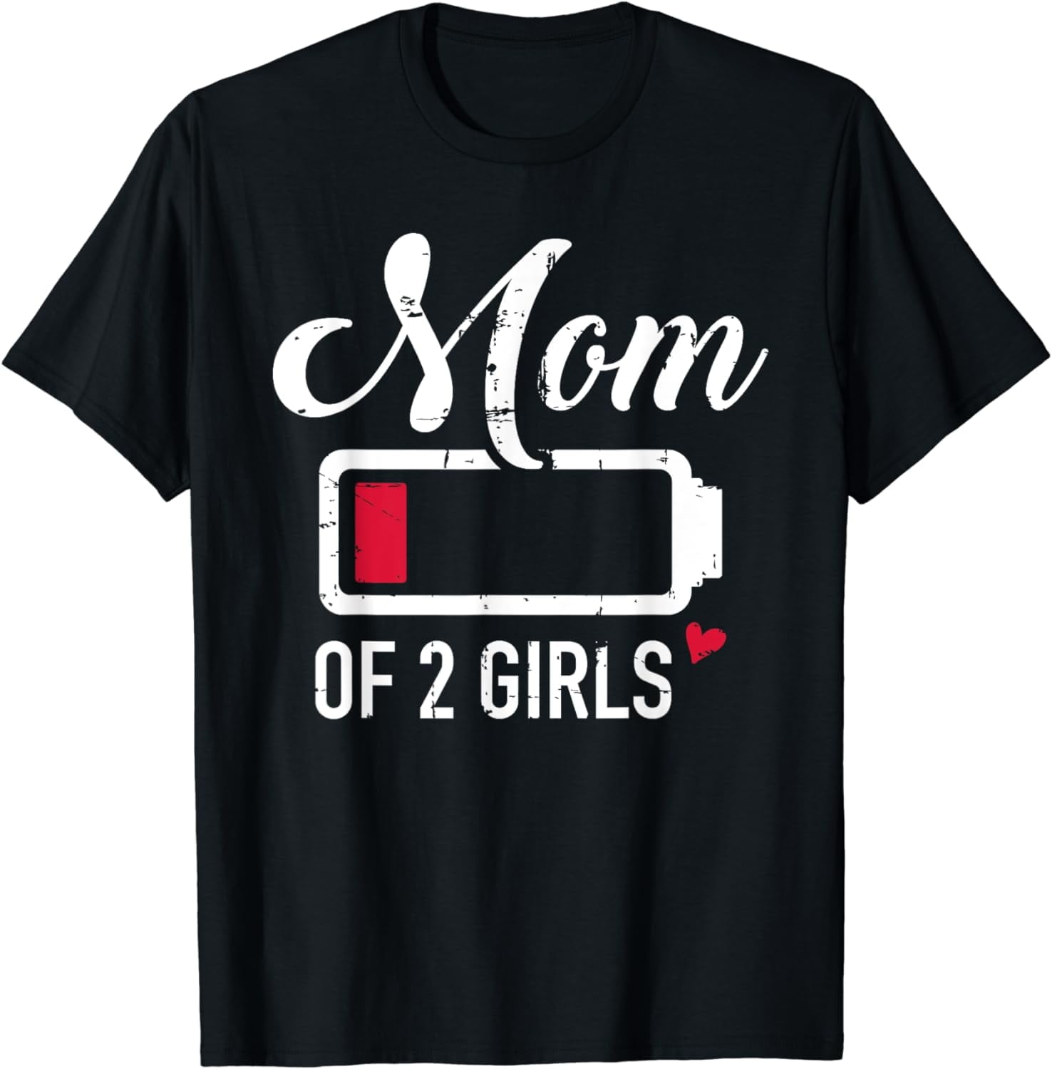 Mom of 2 girls low battery T-Shirt - Walmart.com