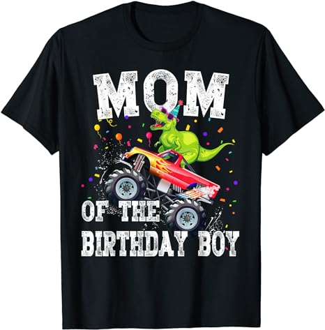 Mom of the Birthday Boy T Rex Dinosaur Monster Truck Family T-Shirt - Walmart.com
