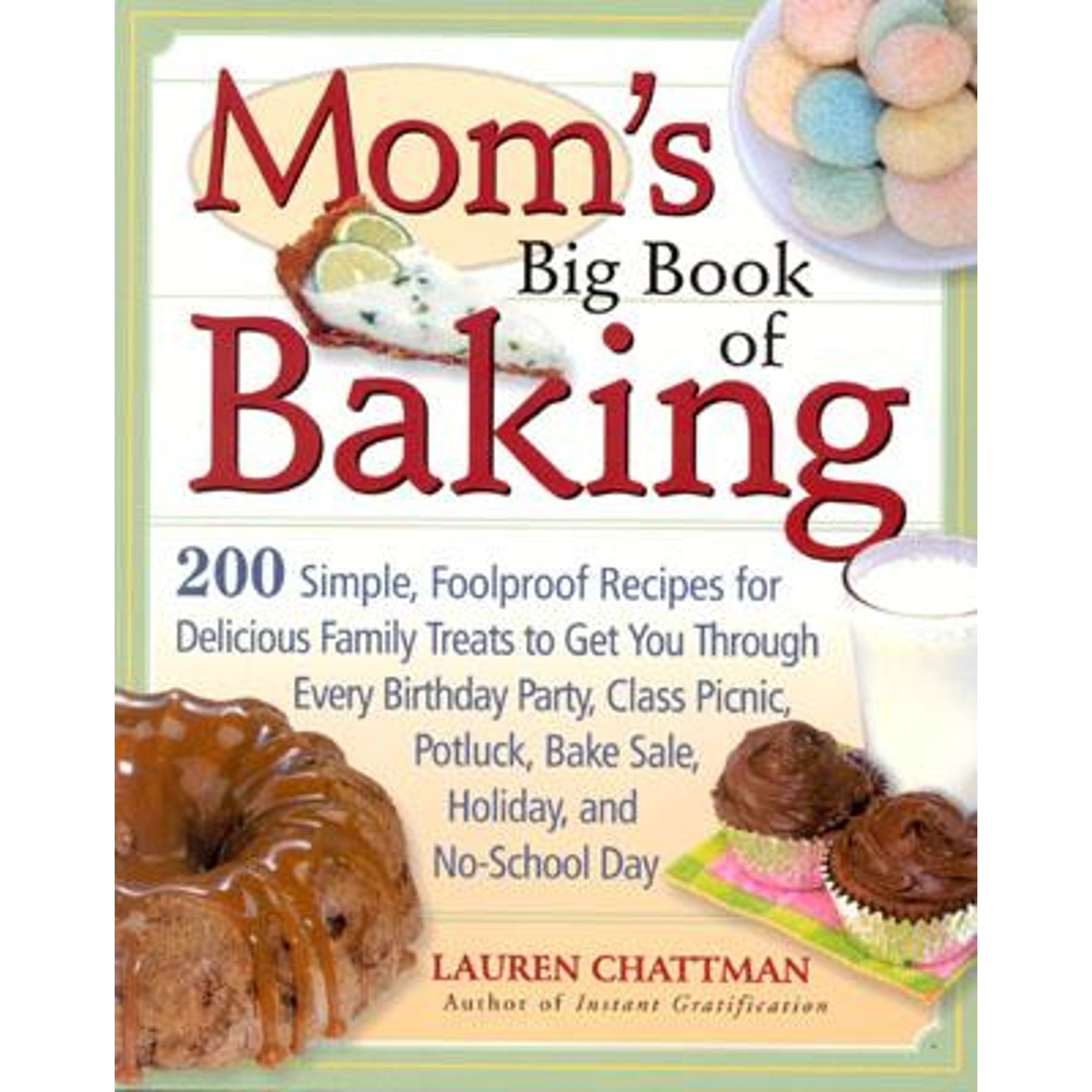Mom's Big Book of Baking : 200 Simple, Foolproof Recipes for Delicious ...