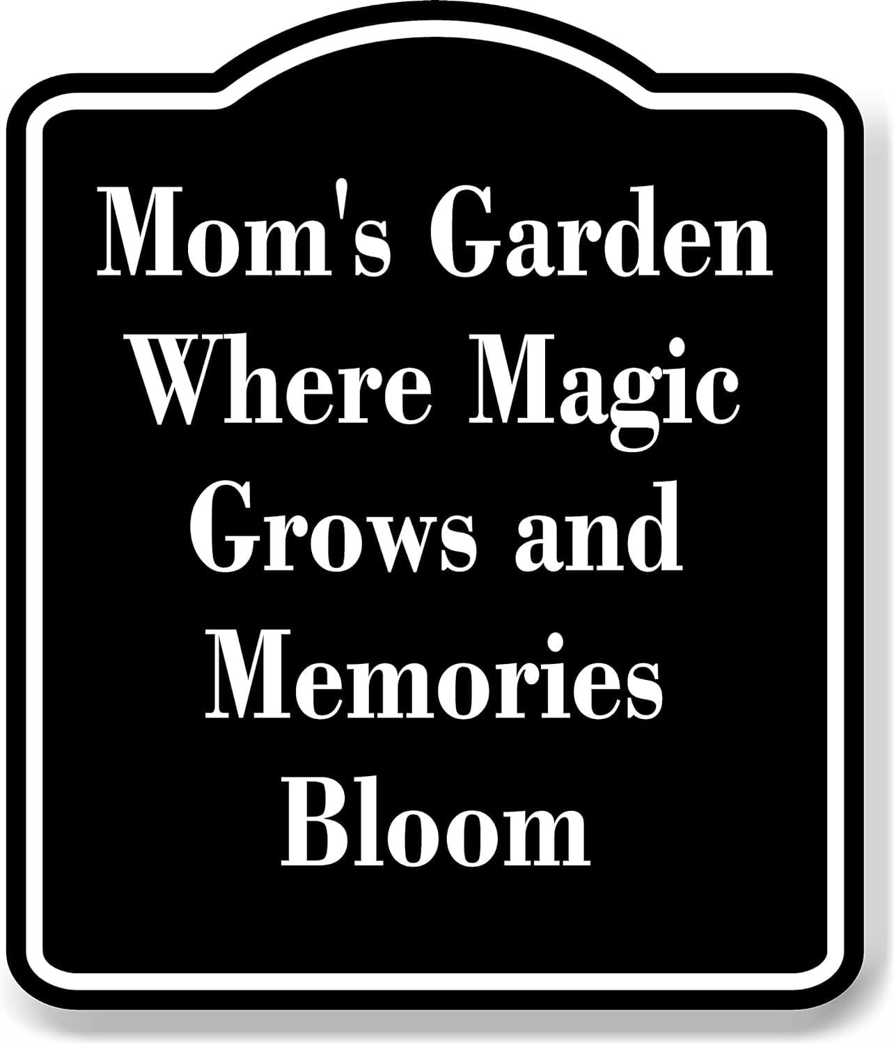 Mom's Garden - Where Magic Grows Memories BLACK Aluminum Composite Sign ...