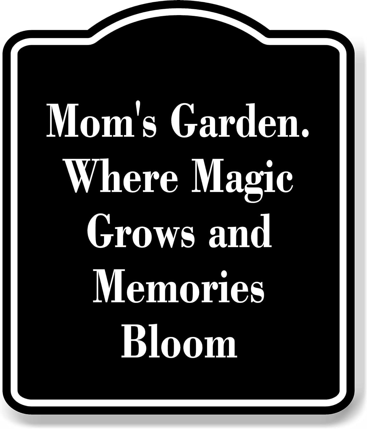 Mom's Garden. where magic grows and memories bloom black Aluminum ...