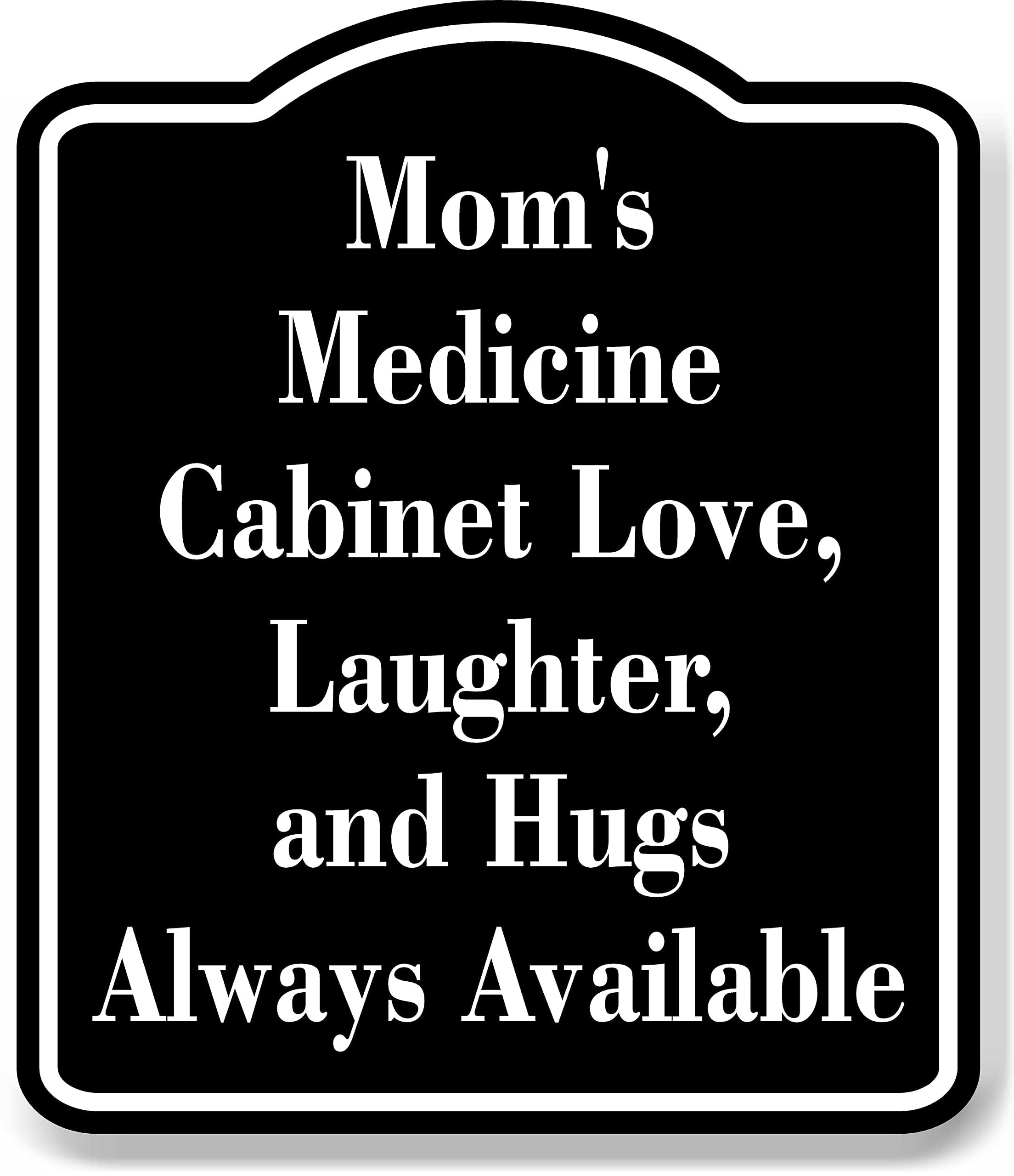 Mom's Medicine Cabinet Love BLACK Aluminum Composite Sign, 15"x18 ...