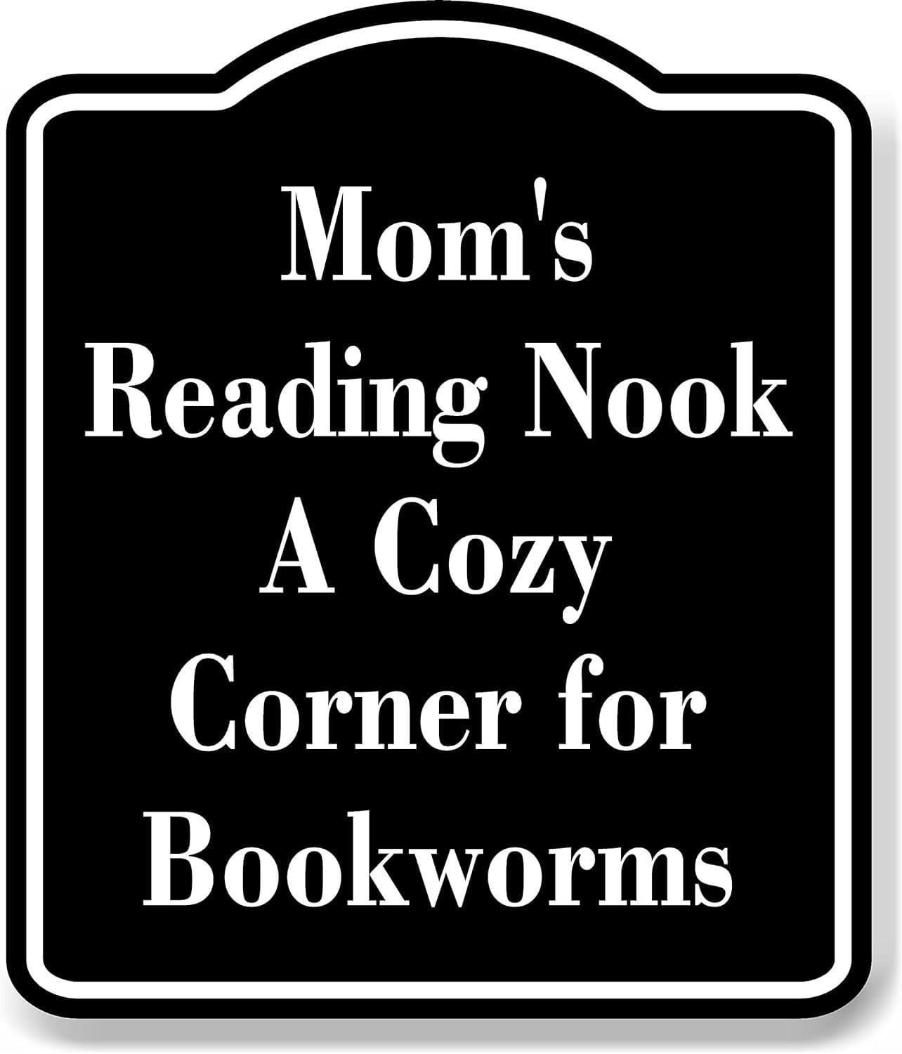 Mom's Reading Nook A Cozy Corner Bookworms BLACK Aluminum Composite ...