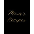Mom's Recipes: Deluxe Recipe Binder, Cook Book To Write In All your ...