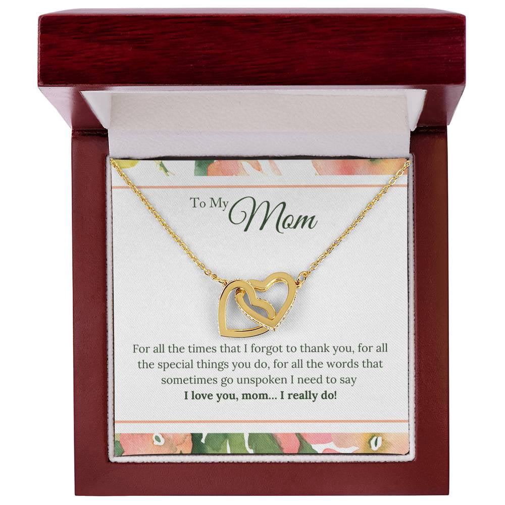 To My Mom - For all the times that I forgot to thank you, for all the ...