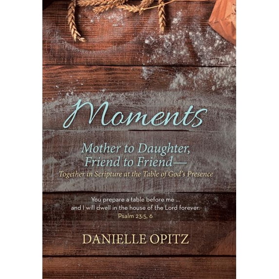 Moments: Mother to Daughter, Friend to Friend-Together in Scripture at ...