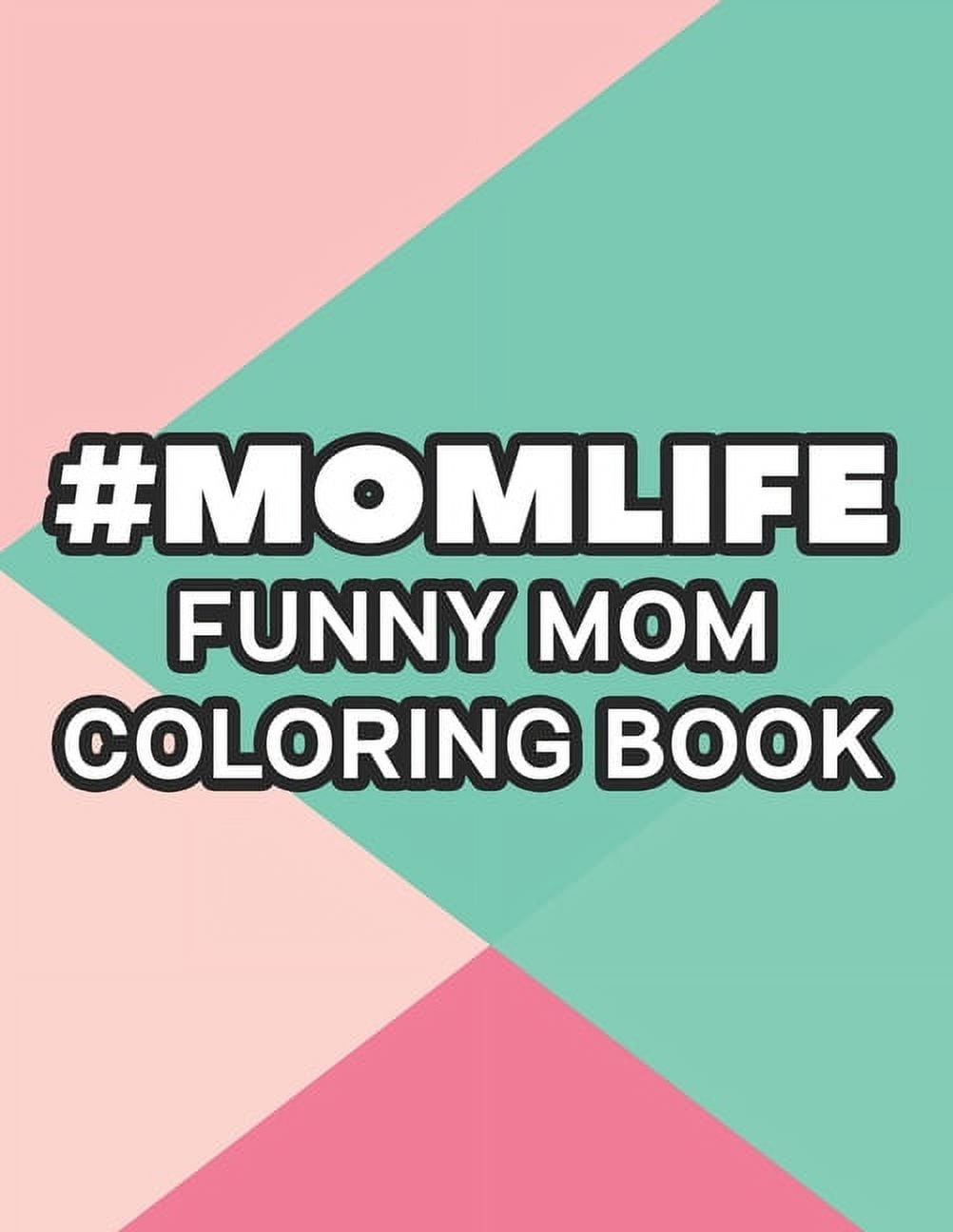 #Momlife Funny Mom Coloring Book: Coloring Pages With Funny Mom Quotes ...