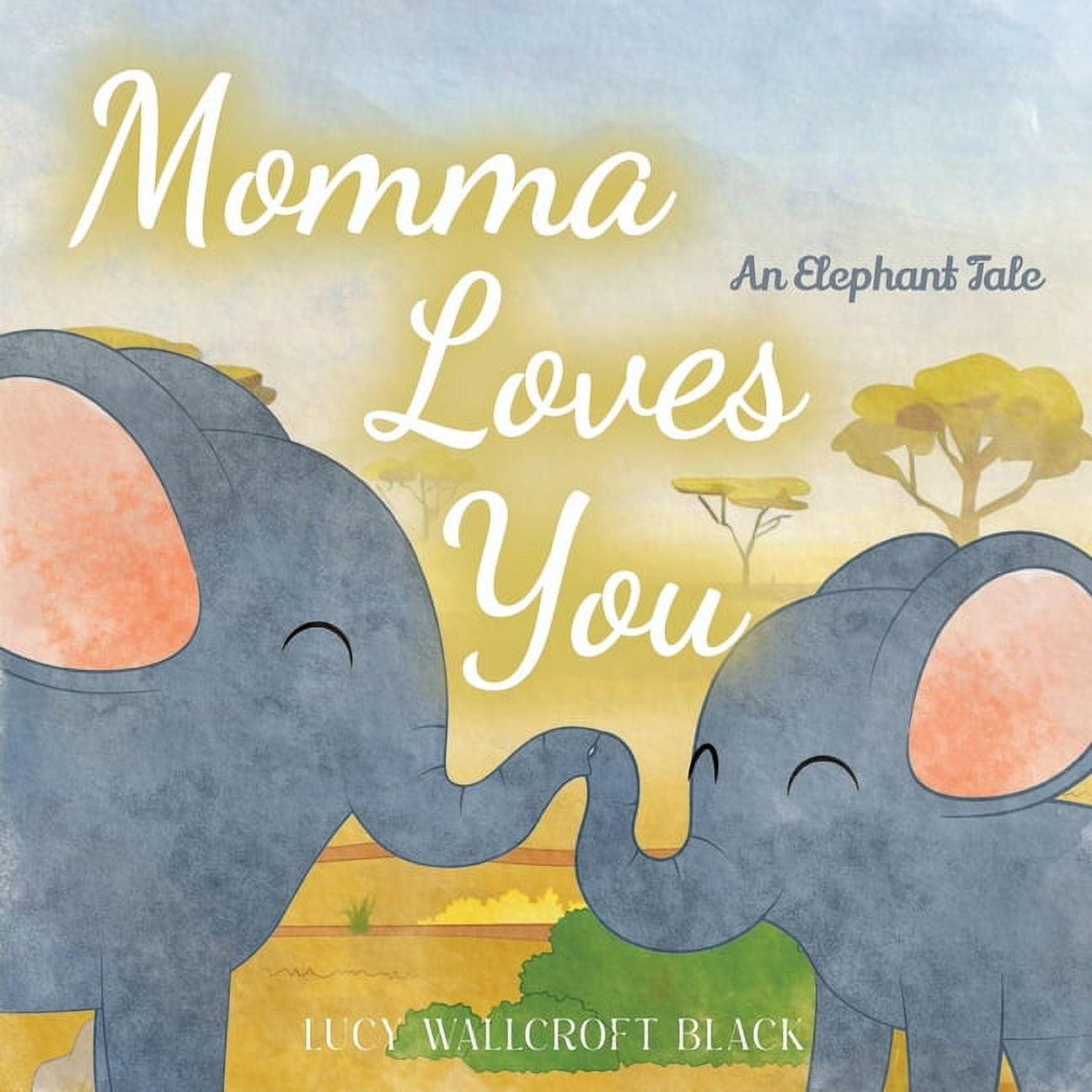 Momma Loves You: An Elephants Tale - Heartwarming Watercolor Children's ...