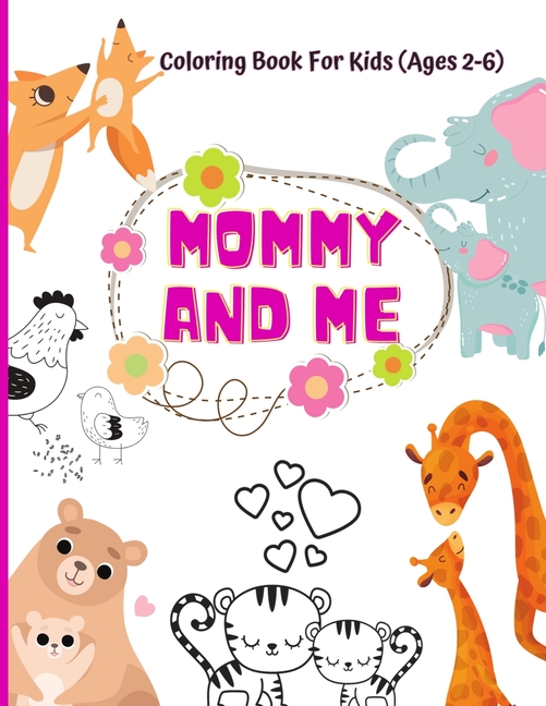 Mommy And Me Coloring Book For Kids (Ages 2- 6): Animal coloring book ...