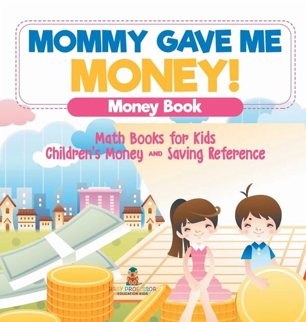 Mommy Gave Me Money! Money Book - Math Books for Kids Children's Money ...
