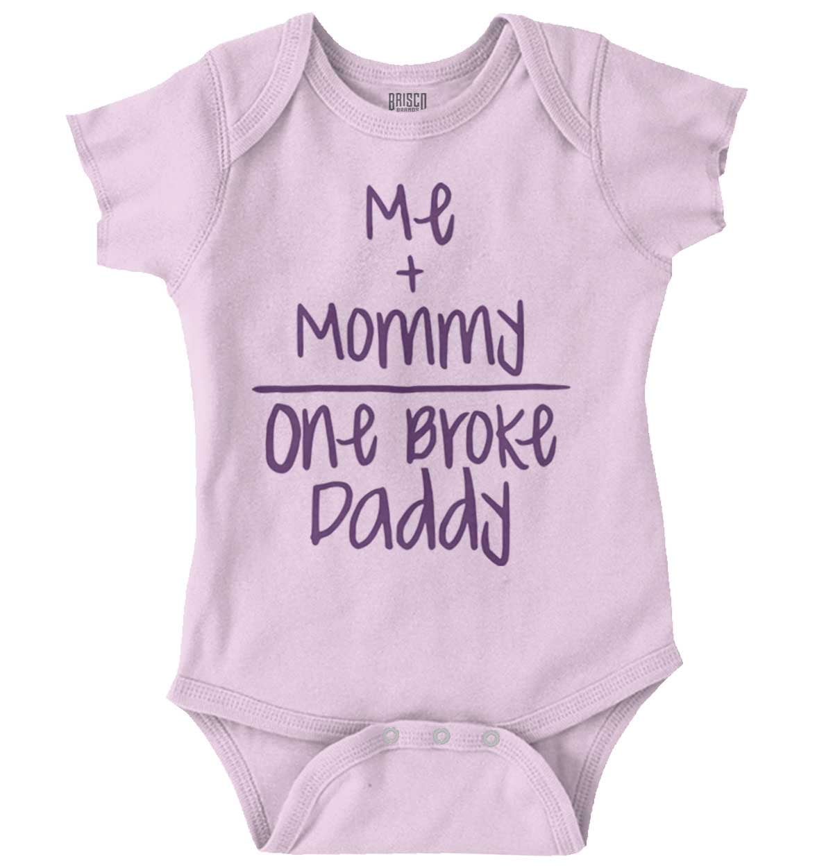 Mommy Plus Me Equals One Broke Daddy Romper Boys or Girls Infant Baby Brisco Brands 12M ...