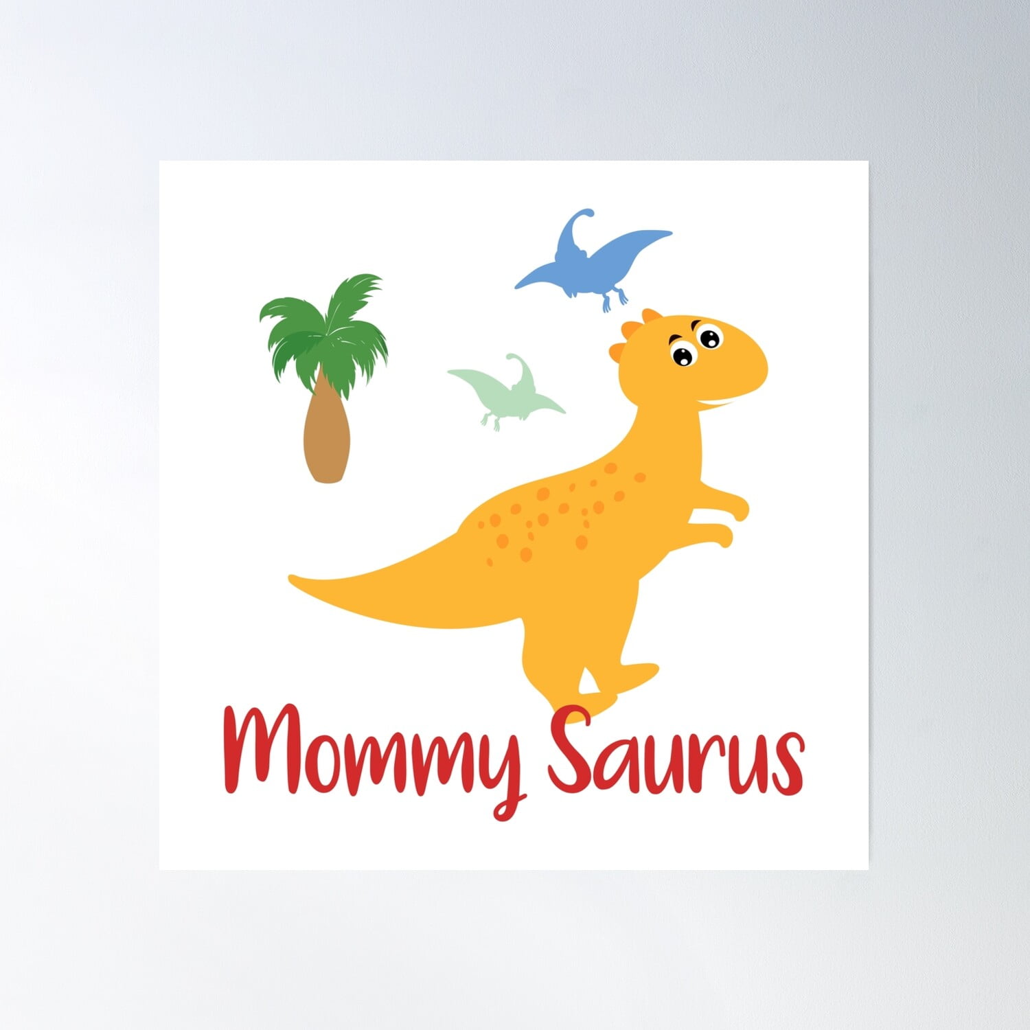 Mommy Saurus Mother Poster Wall Art, Modern Wall Decor, 30x30 UNFRAMED ...