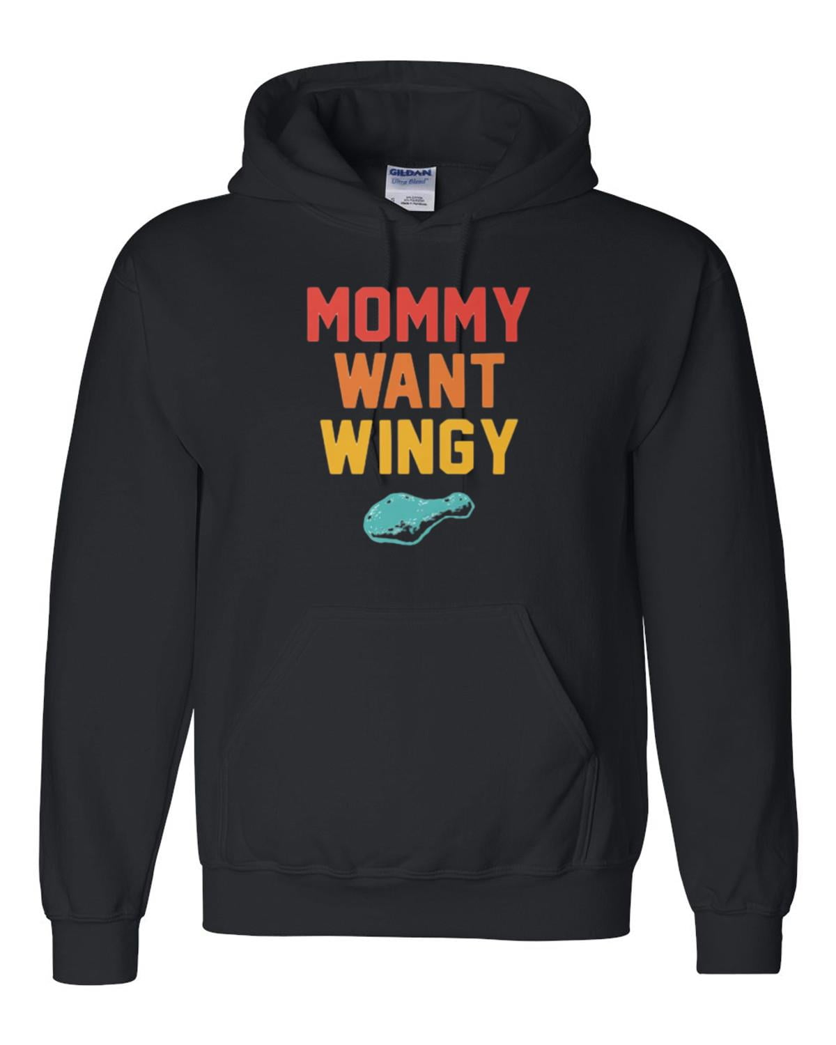 Mommy Want Wingy Hoodie with Funny Chicken Food Joke Design, for men ...
