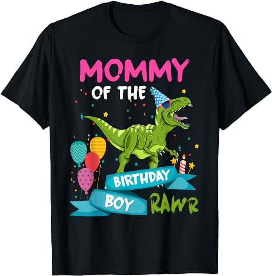 Mommy of the Birthday Boy T-Rex RAWR Dinosaur Birthday Gift T-Shirt - Walmart.com