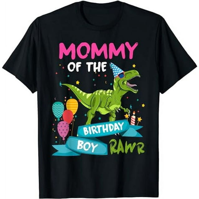 Mommy of the Birthday Boy T-Rex RAWR Dinosaur Birthday Gift T-Shirt - Walmart.com