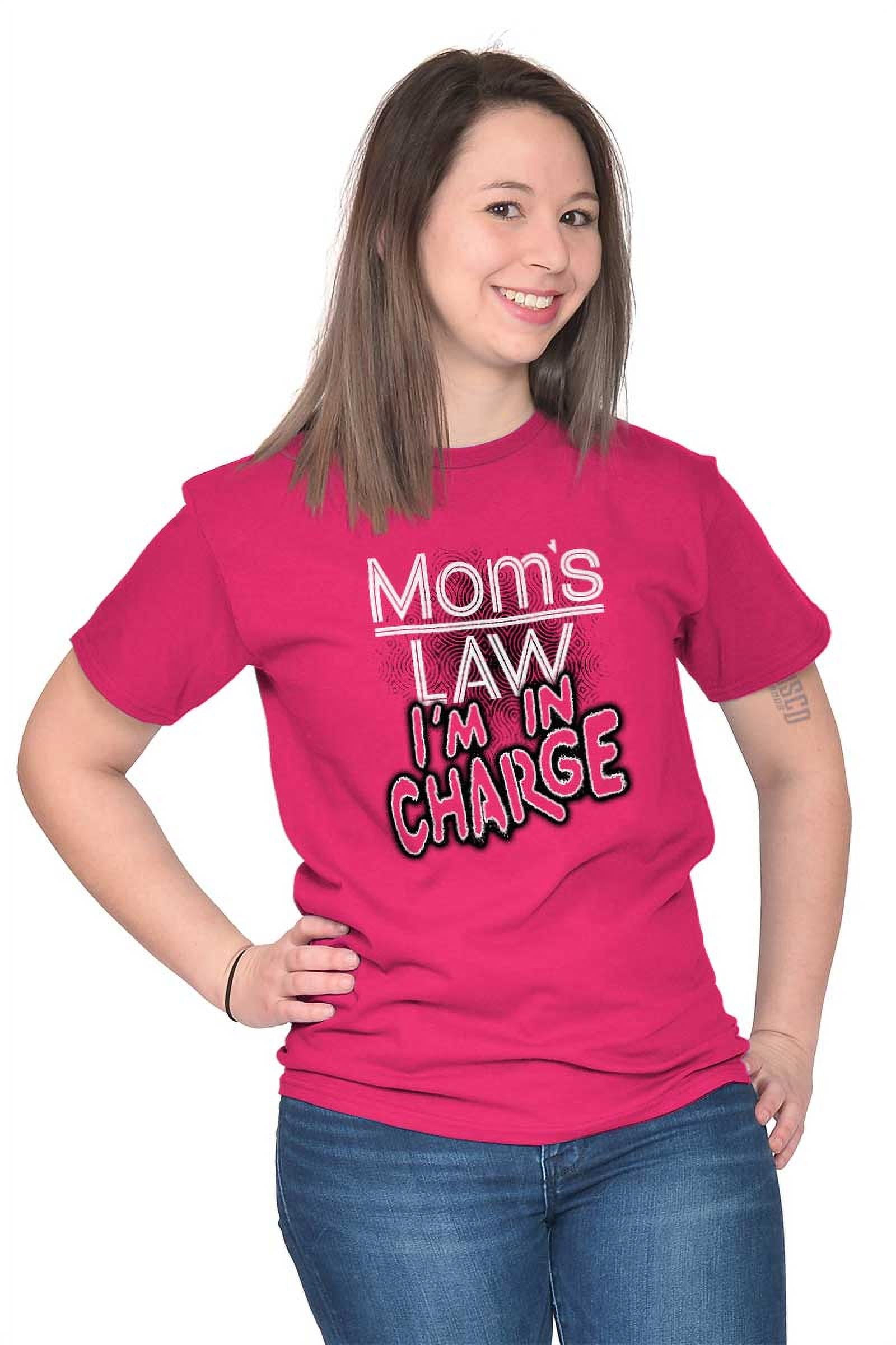 Moms Law I'm in Charge Funny Quote Women's Graphic T Shirt Tees Brisco ...