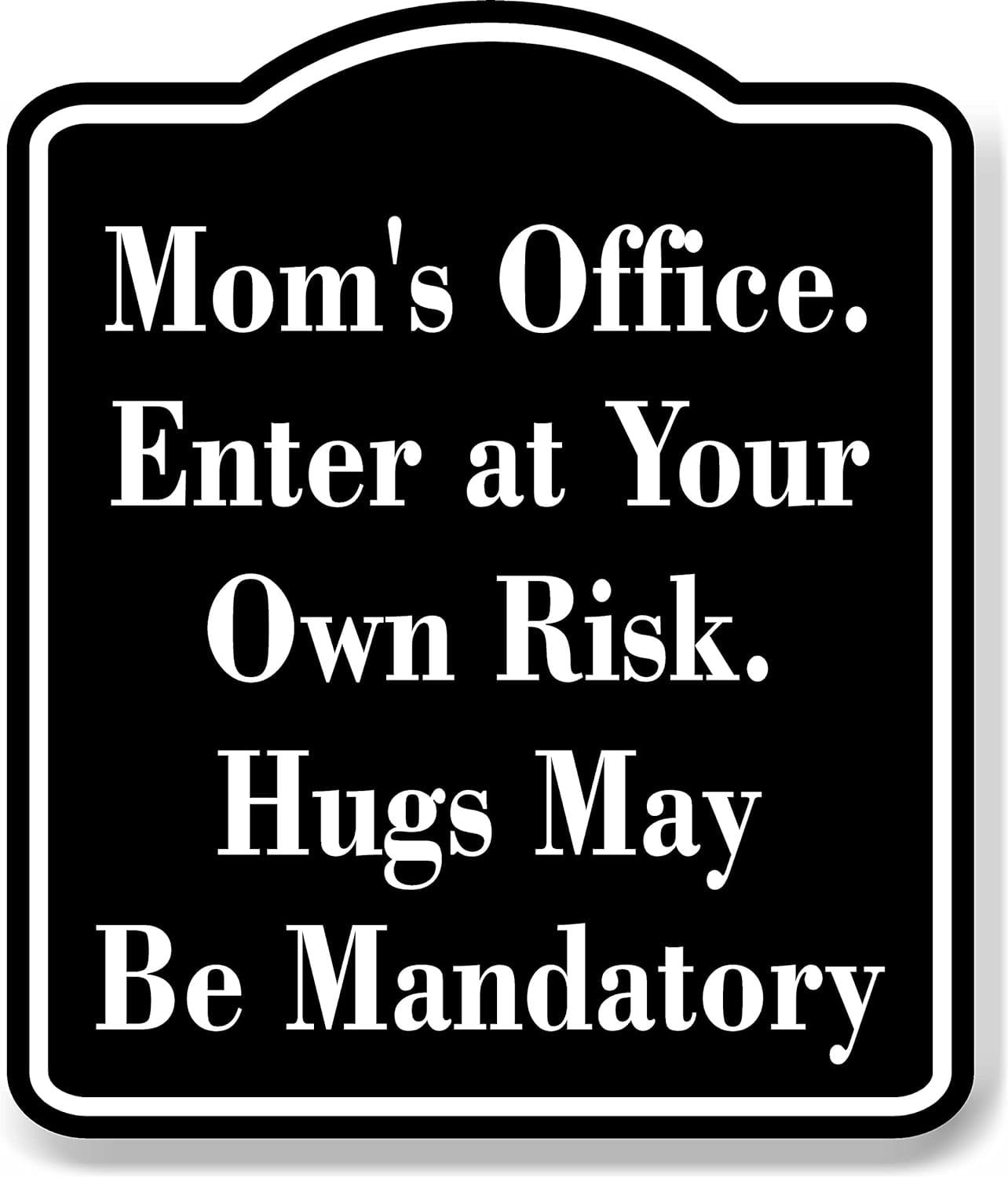 Moms Office Enter at Own Risk Hugs May Mandatory BLACK Aluminum ...