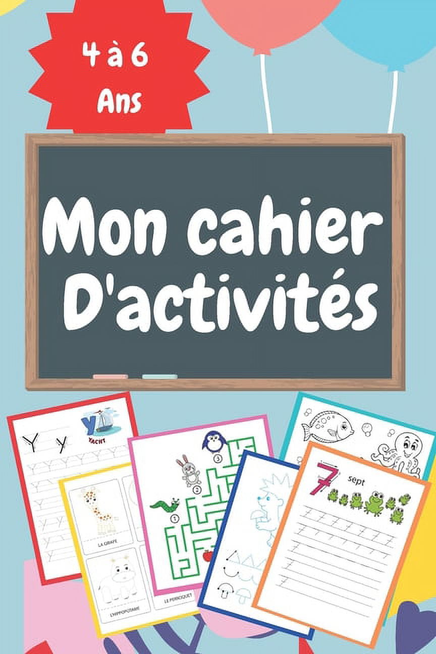 Mon Cahier D'activités: Activités et écriture Maternelle à partir de 4 ans, apprendre l'alphabet ...