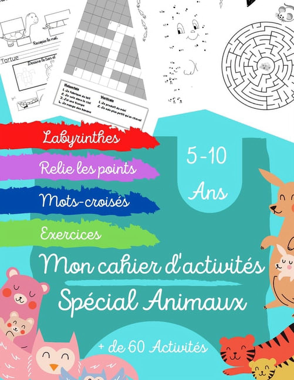 Mon Cahier d'activités - Spécial Animaux : + de 60 jeux et activités sur le thème des animaux ...