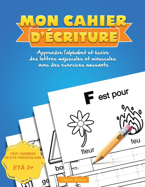 Mon Cahier d'écriture : Apprendre l'alphabet et écrire des lettres ...