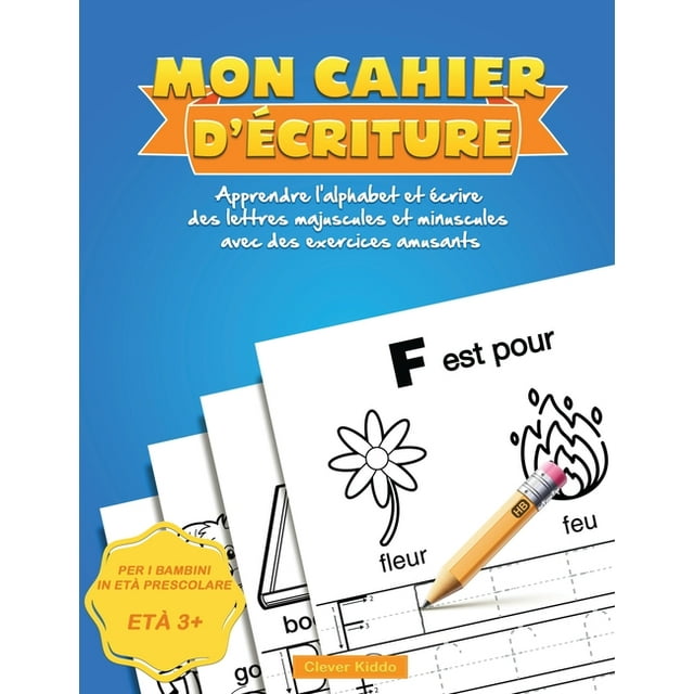 Mon Cahier d'écriture : Apprendre l'alphabet et écrire des lettres ...