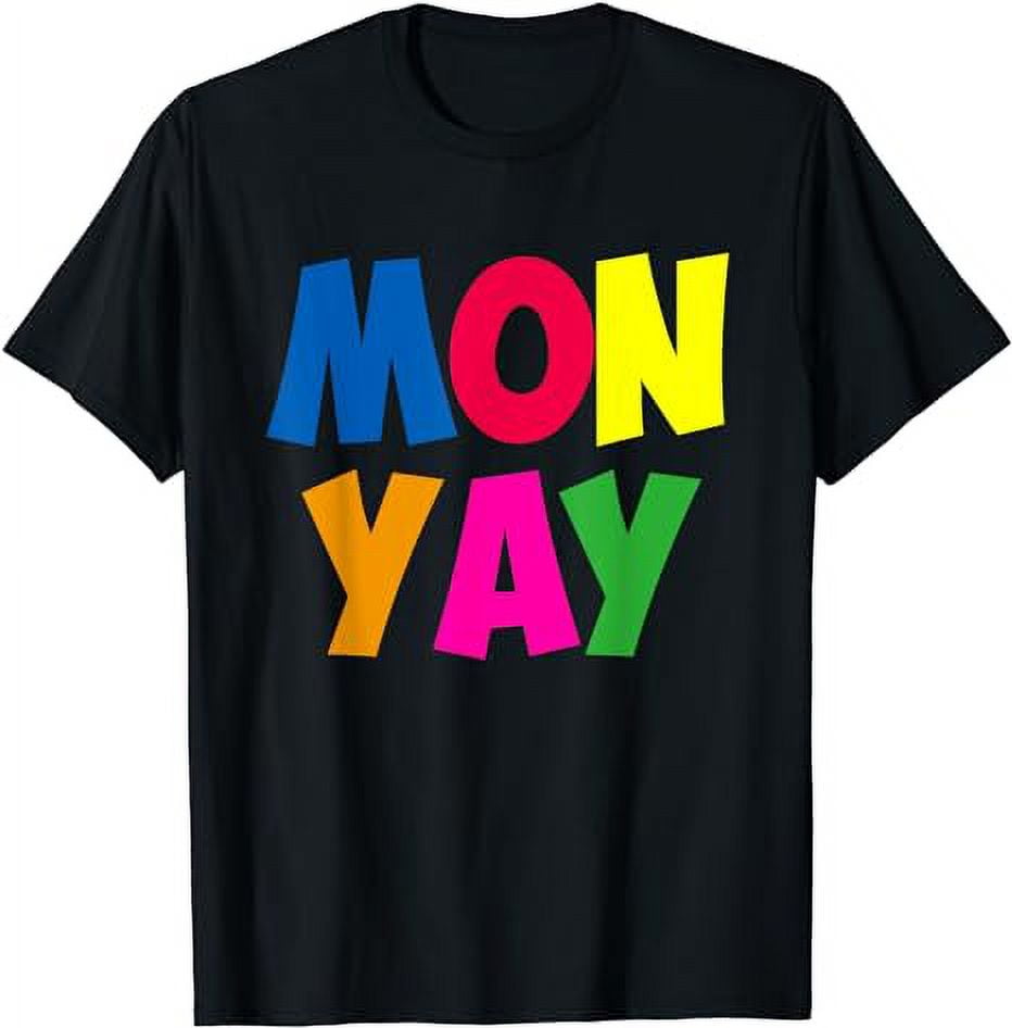 Mon-Yay Happy Monday Lovers Fun Parent Teacher Gifts T-Shirt - Walmart.com