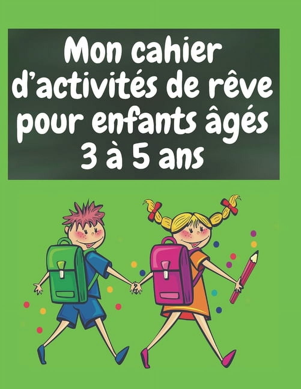 Mon cahier d'activités de rêve pour enfants âgés 3 à 5 ans: Cahier d'activités et de graphisme ...