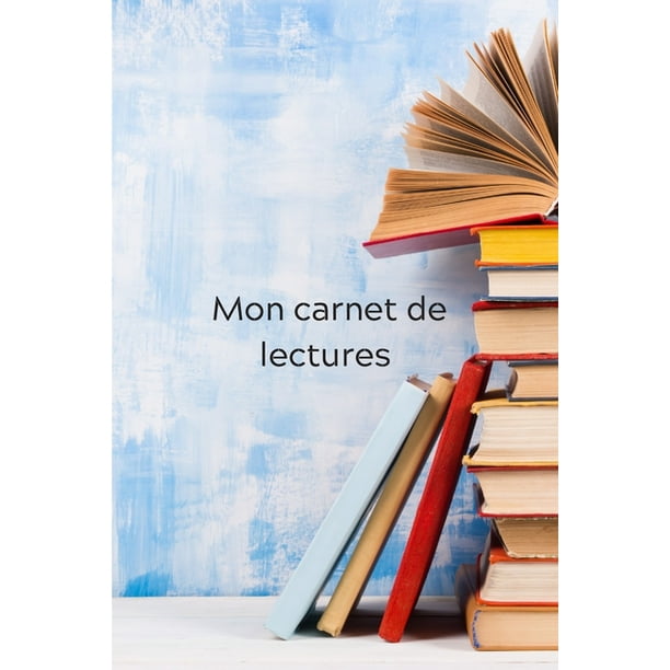 Mon carnet de lecture : Carnet à compléter de 150 pages- Format 15,24 ...