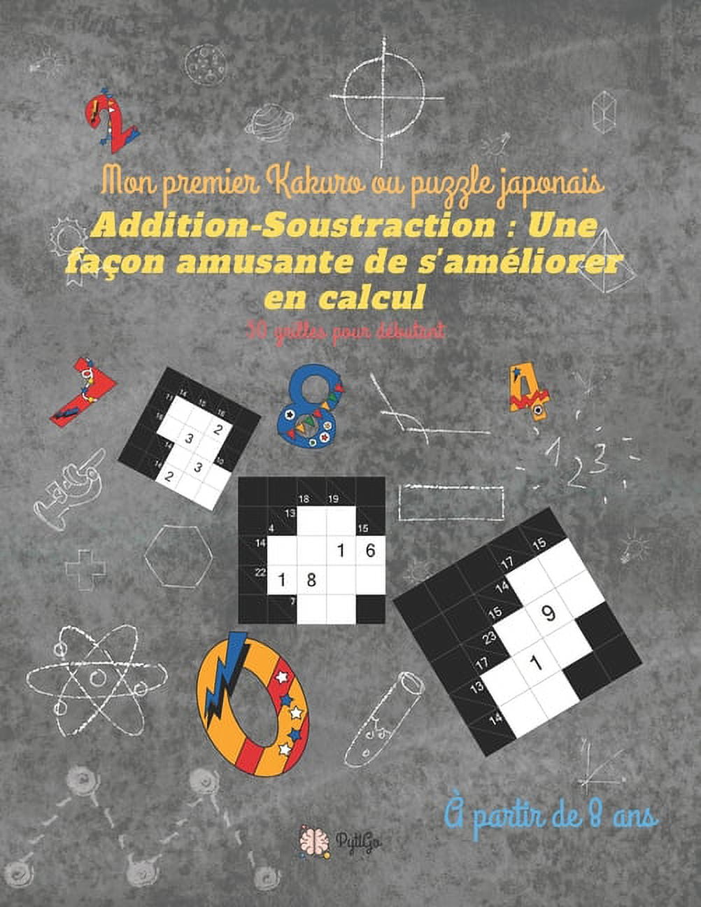 Mon premier Kakuro ou puzzle japonais - Addition-soustraction: une ...