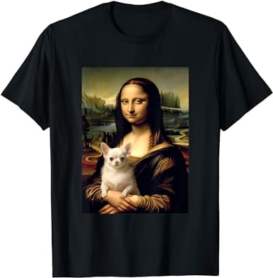 Mona Lisa With Dog Funny Leonardo Da Vinci Chihuahua Art T-Shirt ...