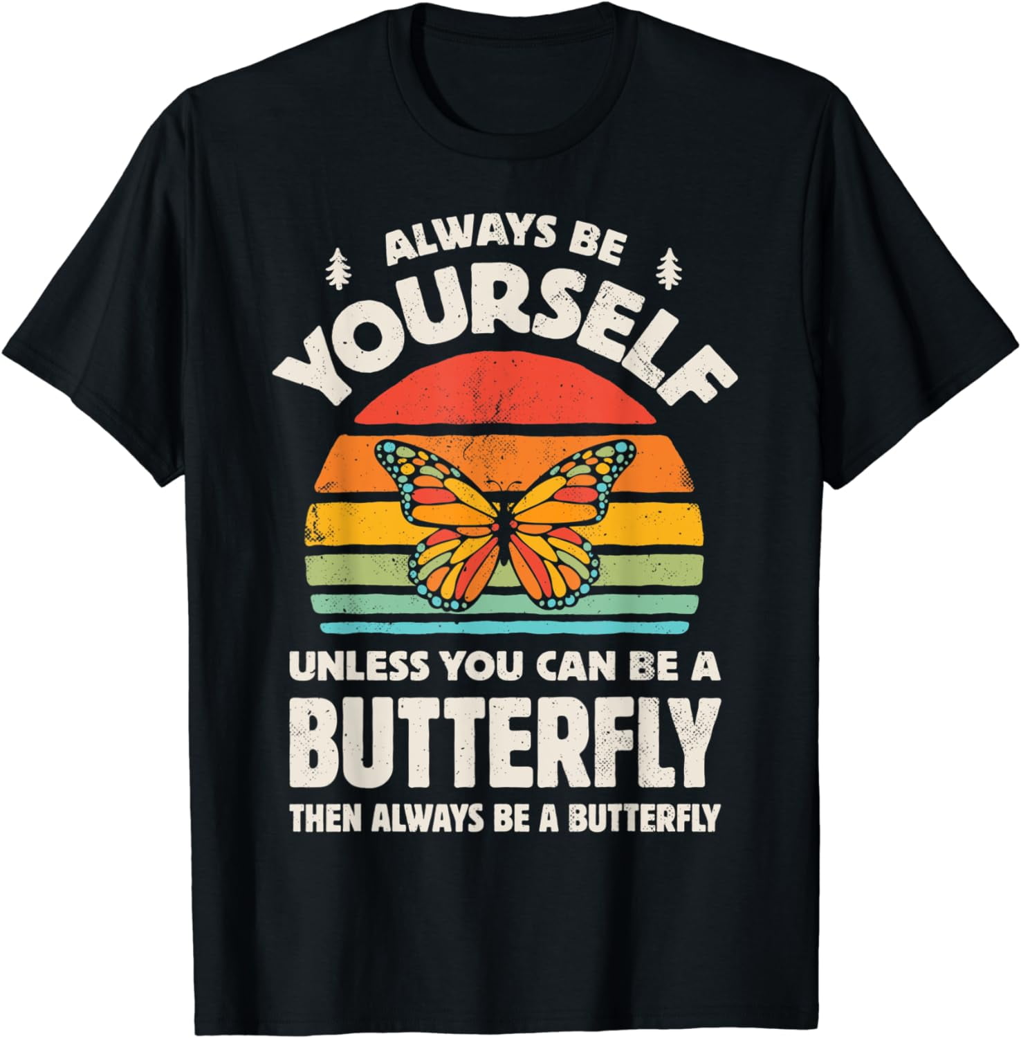 Monarch Butterfly Always Be Yourself Retro 70s Insect Lovers T-Shirt ...