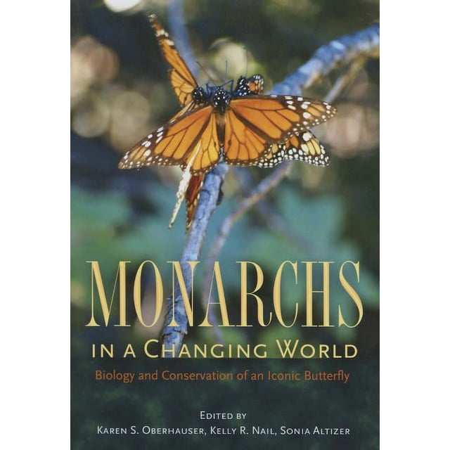 Monarchs in a Changing World: Biology and Conservation of an Iconic ...