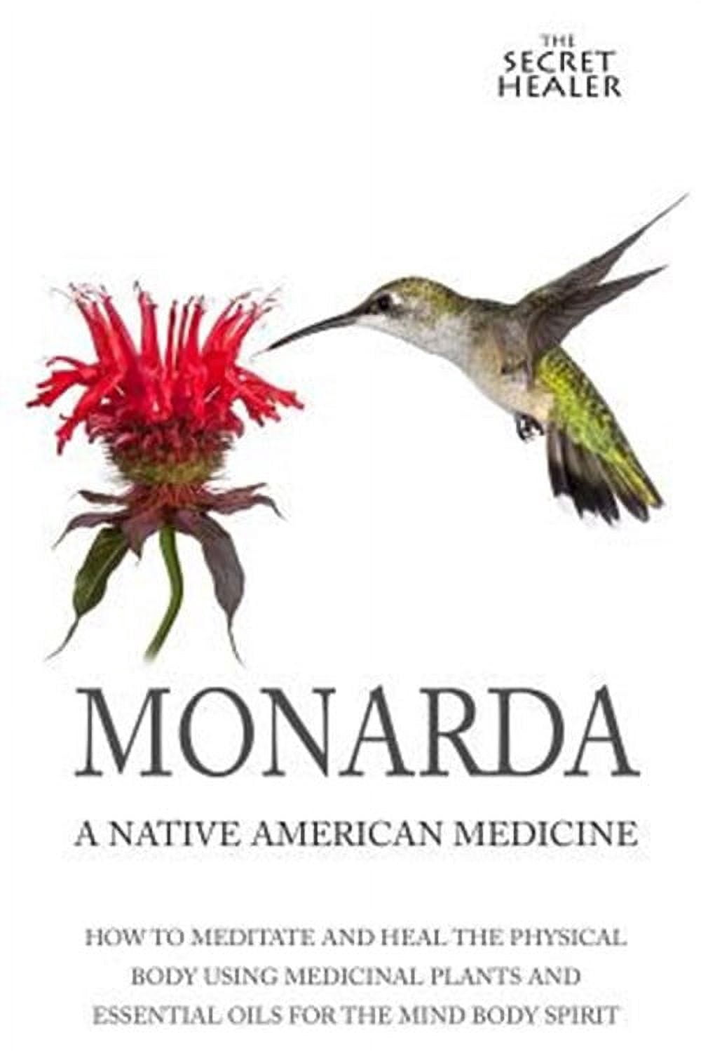 Monarda : A Native American Medicine: How to Meditate and Heal the ...
