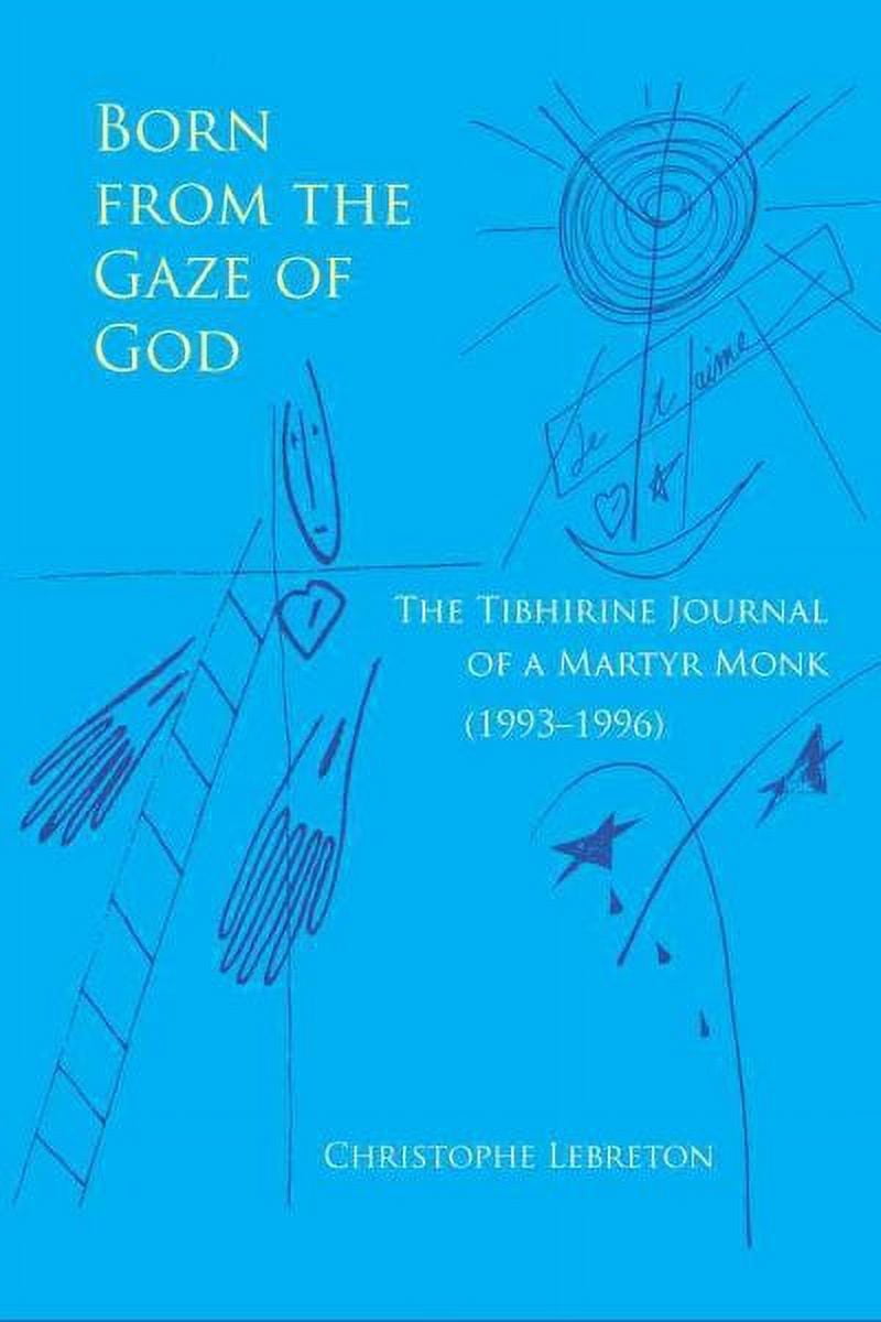 Monastic Wisdom Series: Born from the Gaze of God : The Tibhirine ...
