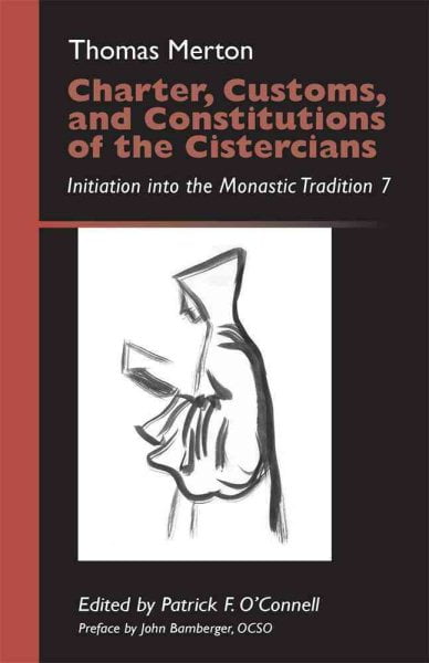Monastic Wisdom Series: Charter, Customs, and Constitutions of the ...