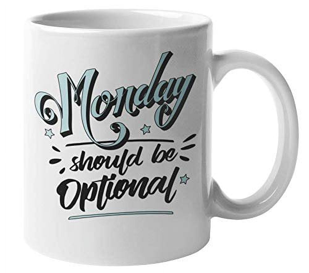 Monday Should Be Optional Funny Coffee & Tea Gift Mug For A Boss ...