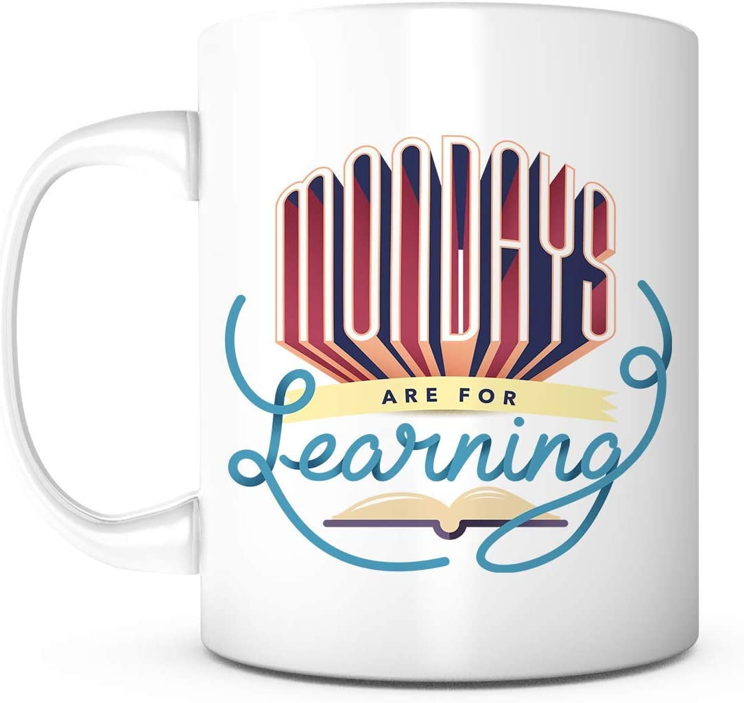 Mondays Are for Learning-11 Ounce White Ceramic Mug, Monday Coffee Mug ...