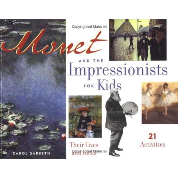 Pre-Owned Monet and the Impressionists for Kids: Their Lives and Ideas ...