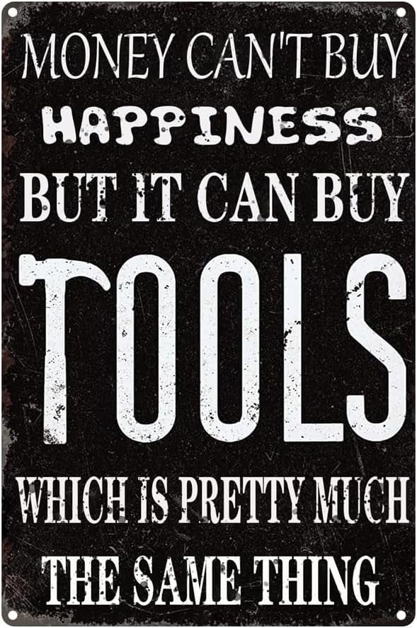 Money Can't Buy Happiness But It Can Buy Tools Which Is Pretty Much The ...