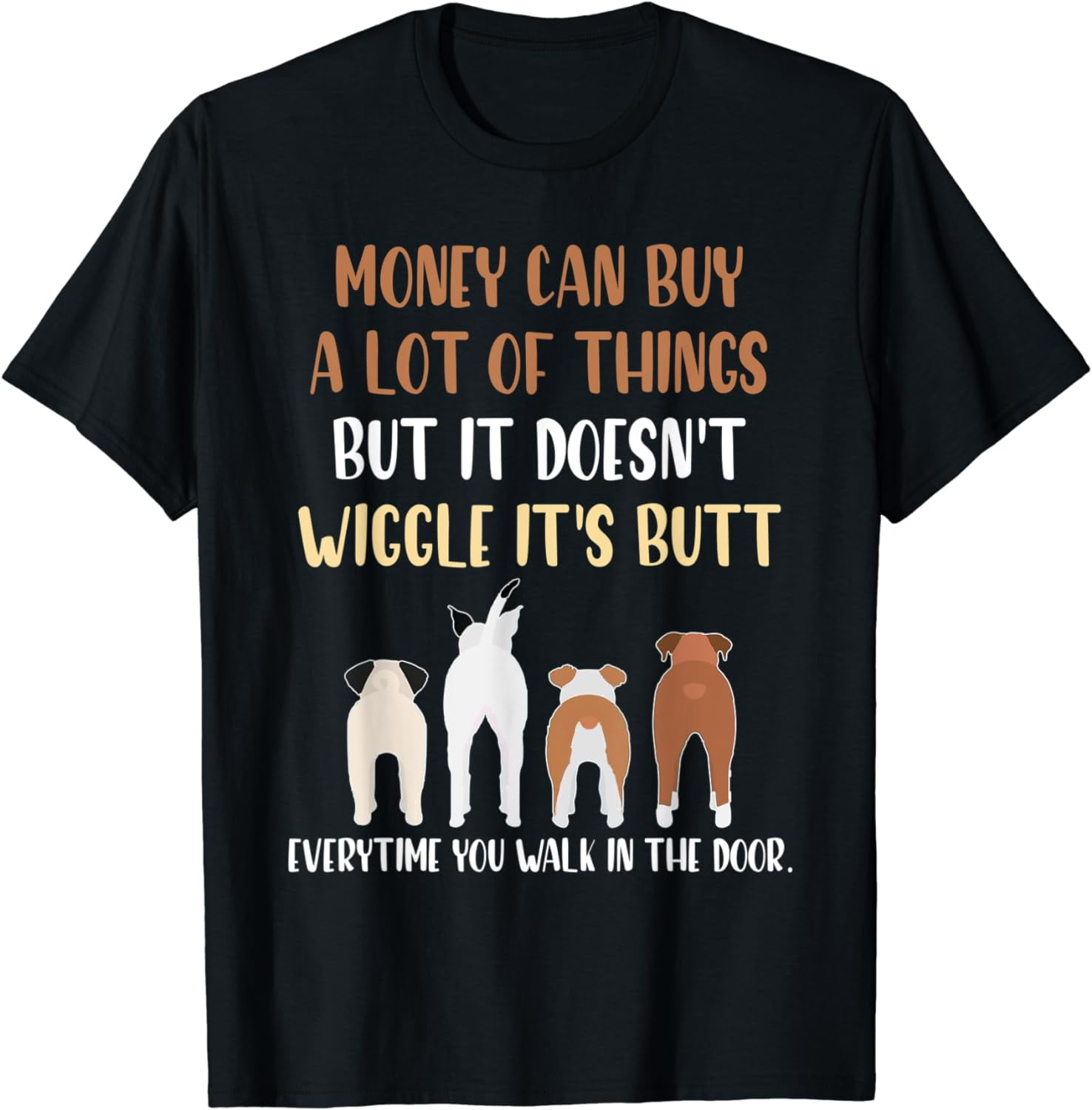 Money Can Buy A Lot of Things But It Doesn't Wiggle Its But T-Shirt ...