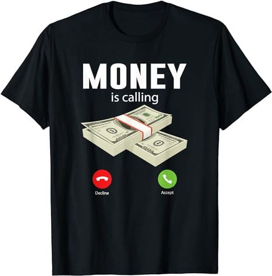Money Is Calling Cash Funny Business T-Shirt - Walmart.com