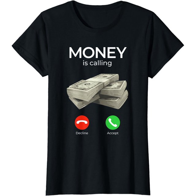 Money Is Calling Cash Shirt Funny Business Hustler T-Shirt T-Shirt ...