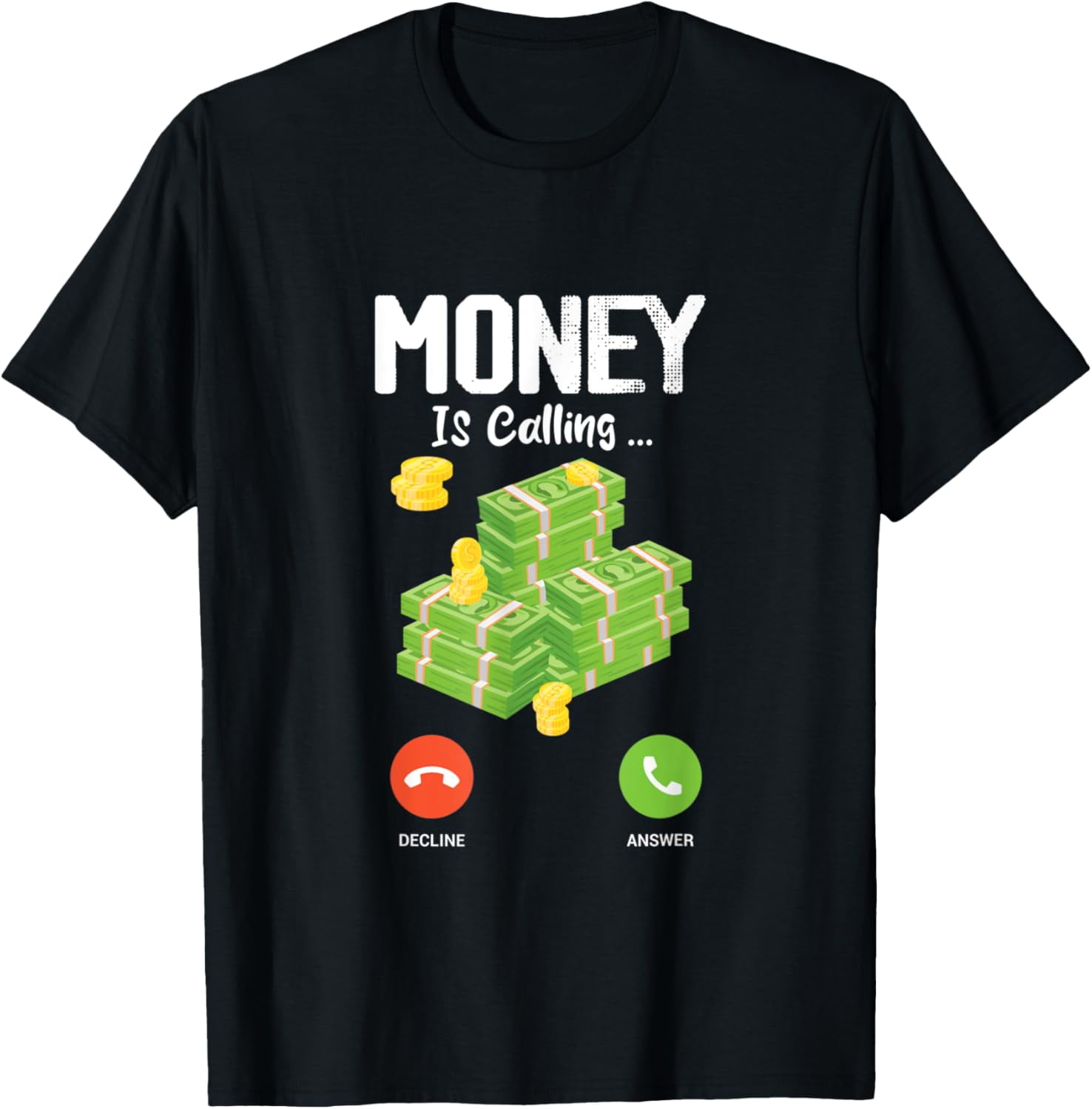 Money Is Calling One Of Funny Money Quotes Funny Money Memes T-Shirt ...