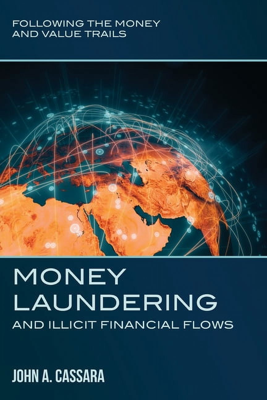 Money Laundering and Illicit Financial Flows: Following the Money and ...