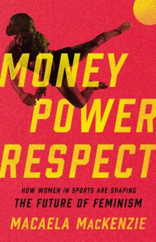 Pre-Owned Money, Power, Respect: How Women in Sports Are Shaping the ...