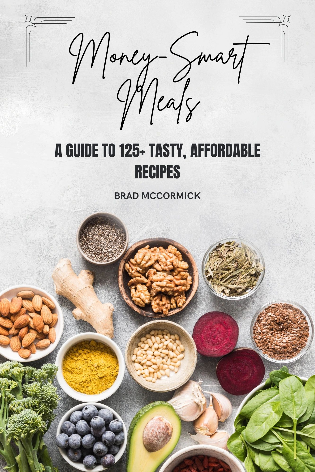Money-Smart Meals: A Guide to 125+ Tasty, Affordable Recipes - Walmart.com