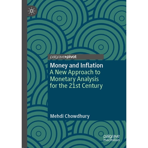 Money and Inflation: A New Approach to Monetary Analysis for the 21st ...